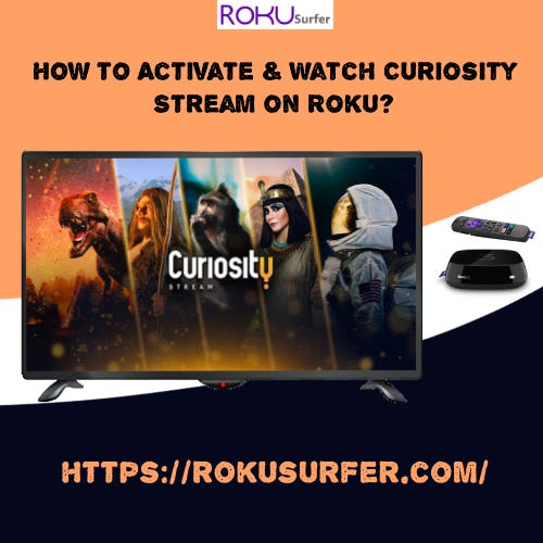 How to Activate & Watch Curiosity Stream on Roku? | by Roku Surfer | Medium