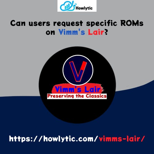 Can users request specific ROMs on Vimms Lair? | by BaddieHub | Medium
