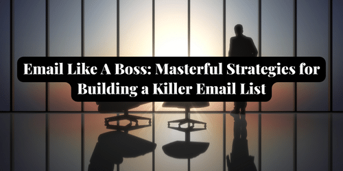 Email Like A Boss: Masterful Strategies- Building a Killer Email List ...
