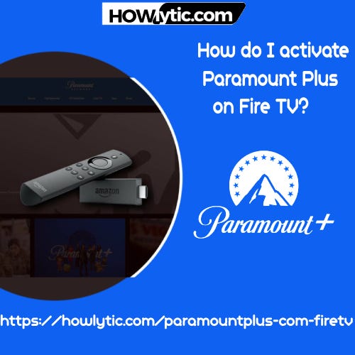 How do I activate Paramount Plus on Fire TV? | by BaddieHub | Medium