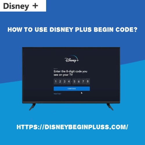 How to Use Disney Plus Begin Code? | by Disney Plus | Medium