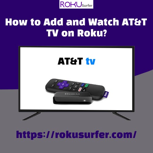 How to Add and Watch AT&T TV on Roku? | by Roku Surfer | Medium