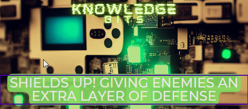 Knowledge Bits: Shields Up! Giving Enemies an Extra Layer of Defense | by Eddie Sanchez | Medium