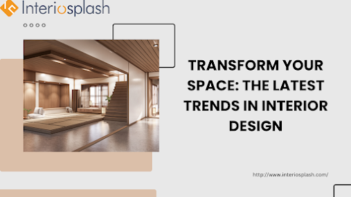 Transform Your Space: The Latest Trends in Interior Design | by ...