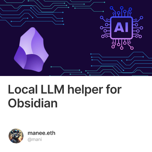 Local LLM helper for Obsidian. I want to share that I recently… | by Mani Mohan | Medium
