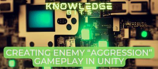 Knowledge Bits: Creating Enemy “Aggression” Gameplay in Unity | by ...