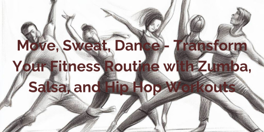 Move, Sweat, Dance — Transform Your Fitness Routine with Zumba, Salsa ...