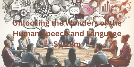 Unlocking the Wonders of the Human Speech and Language System - Uyir ...