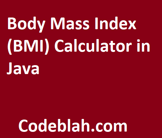 Body Mass Index (BMI) Calculator in Java | by Code Blah | Medium