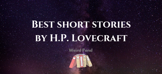 Best short stories by H.P. Lovecraft | by Fantasmarium | Medium