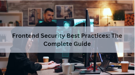 Frontend Security Best Practices: The Complete Guide | by Jayesh Totla | Medium