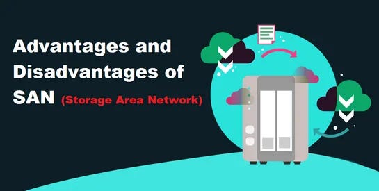 Advantages and Disadvantages of SAN (Storage Area Network)!! | by ...