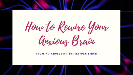 How to Rewire Your Anxious Brain. The Proven 7-Step Process | by Dr ...