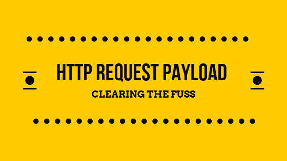 What is Request Payload / Payload Body 2019 — Aarvy | by Rajan Verma ...
