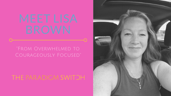 Meet Lisa Brown: From Overwhelmed to Courageously Focused | by Lauren ...