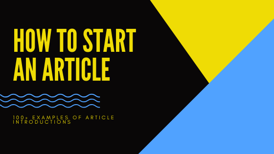 How to Start an Article — 100+ Examples of Article Introductions | by ...