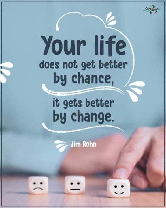 Your life does not get better by chance; it gets better by change. | by ...