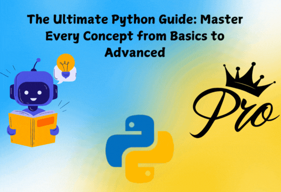 The Ultimate Python Guide: Master Every Concept from Basics to Advanced ...