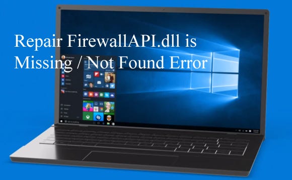 How to Fix Firewallapi Dll Is Missing Error? | by Richardbranson | Medium
