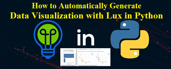 How to Automatically Generate Data Visualization with Lux in Python? | by Dr. Virendra Kumar ...