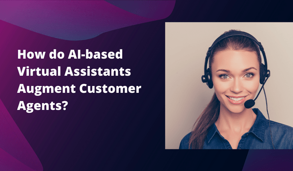How do AI-based Virtual Assistants Augment Customer Agents? | CBOT | by ...
