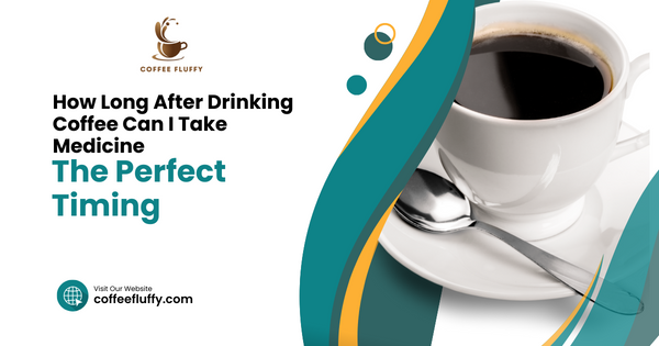 How Long After Drinking Coffee Can I Take Medicine | The Perfect Timing ...