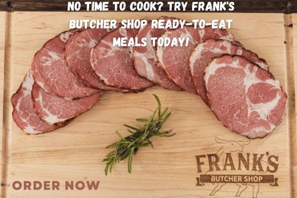 No Time to Cook? Try Frank’s Butcher Shop Ready-to-Eat Meals Today ...