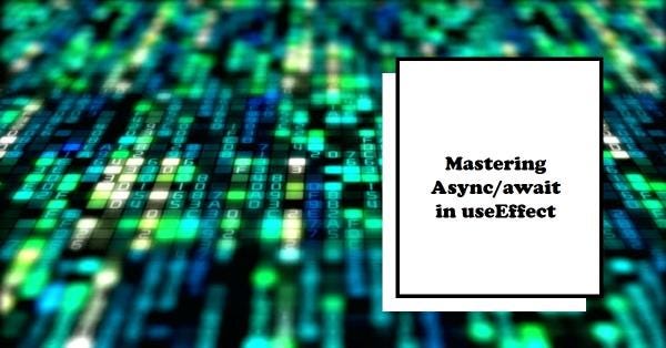 How to Use async/await in useEffect() | by Xiuer Old | JavaScript in ... How to Use async/await in useEffect() | by Xiuer Old | JavaScript in ...