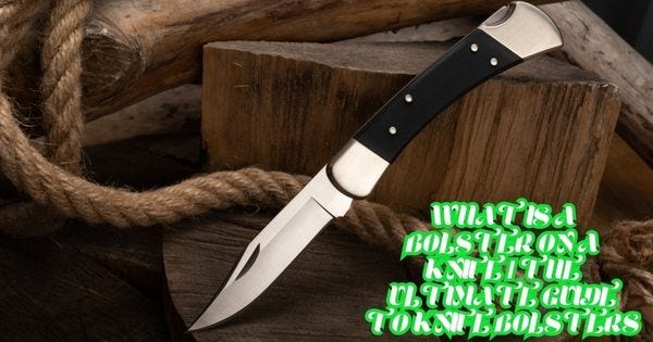 What is a Bolster on a Knife | The Ultimate Guide to Knife Bolsters ...