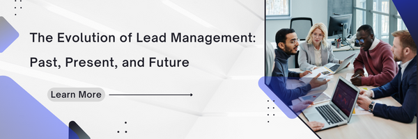 The Evolution of Lead Management: Past, Present, and Future | by MLeads ...