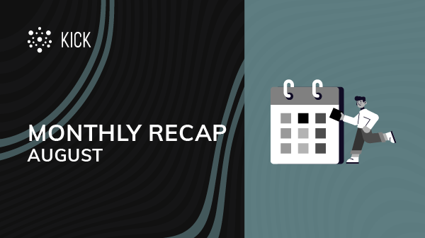 Monthly Recap — August. We wrap up yet another month! August… | by KICK ...