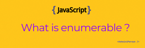 What Does Enumerable Mean in JavaScript? Explained Simply | by Ashwini Paraye | Stackademic