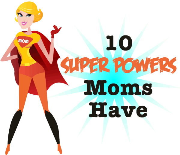 The Top 10 Superpowers of Moms. Unmasking the Heroes in our Homes | by ...