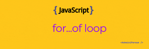 Unlocking the Power of the JavaScript `for...of` Loop: A Complete Guide | by Ashwini Paraye ...