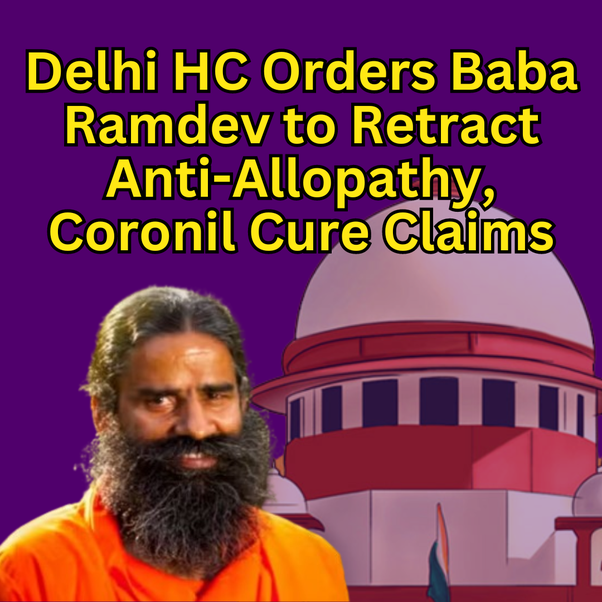 Delhi HC Orders Baba Ramdev to Retract Anti-Allopathy, Coronil Cure ...