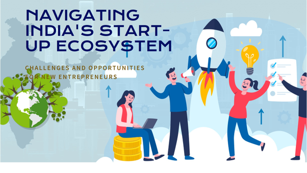 Start-up Ecosystem: Challenges and Opportunities for New Entrepreneurs ...