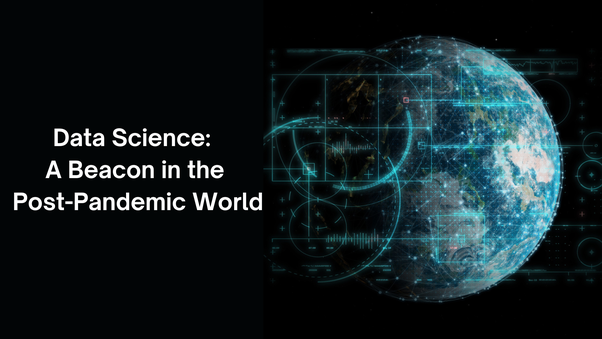 Data Science: A Beacon in the Post-Pandemic World | by Xaltius | Jan, 2025 | Medium