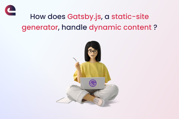 Gatsby.js, a static-site generator, handles dynamic content | by ...