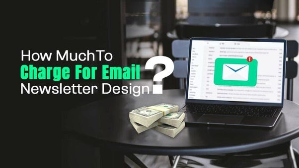 How Much Can You Actually Charge for Email Newsletter Design? | by ...