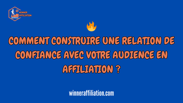 Comment construire une relation de confiance avec votre audience en affiliation ? | by ...