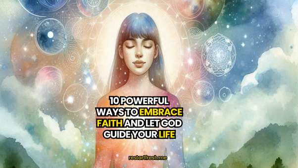 10 Powerful Ways to Embrace Faith and Let God Guide Your Life | by ...