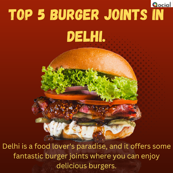 Top 5 Burger Joints in Delhi:. Here are the five top burger joints in ...