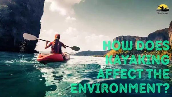 How Does Kayaking Affect The Environment? Unveiling Surprising ...