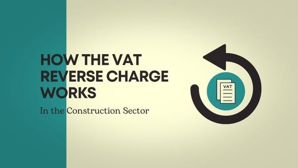 How the VAT Reverse Charge Works in the Construction Sector | by ...