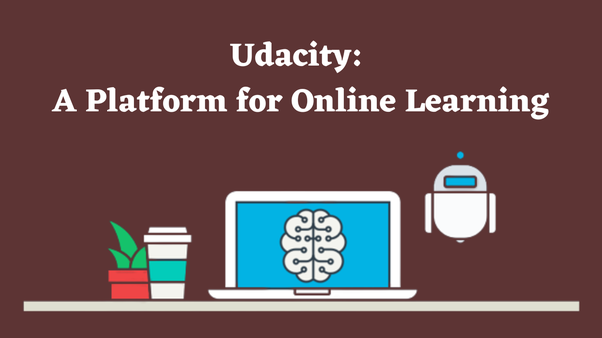 Udacity: A Platform for Online Learning | by Nana Ronger Itihas | Medium
