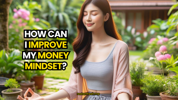 How can I improve my money mindset? | by Restart Fresh | May, 2024 | Medium