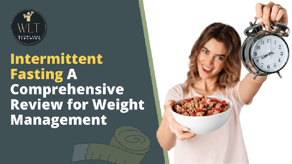 Intermittent Fasting: A Comprehensive Review for Weight Management ...