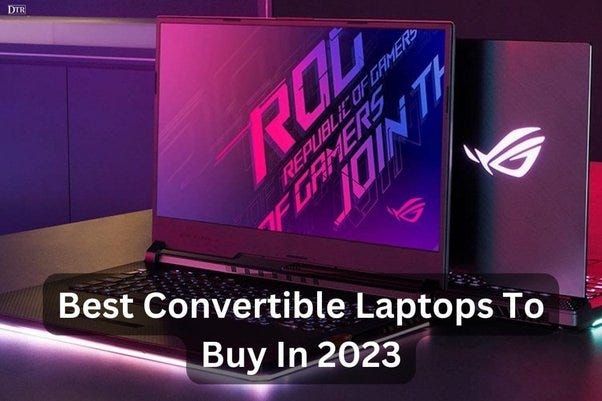 Best Convertible Laptops To Buy In 2023 - Daily Techno Review - Medium