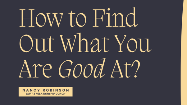 How To Find Out What You Are Good At? | by Itiswellpsychotherapy | Medium