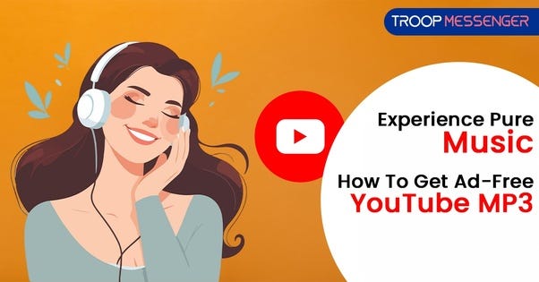 A Comprehensive Guide on Converting YouTube Videos to MP3 Without Ads ...